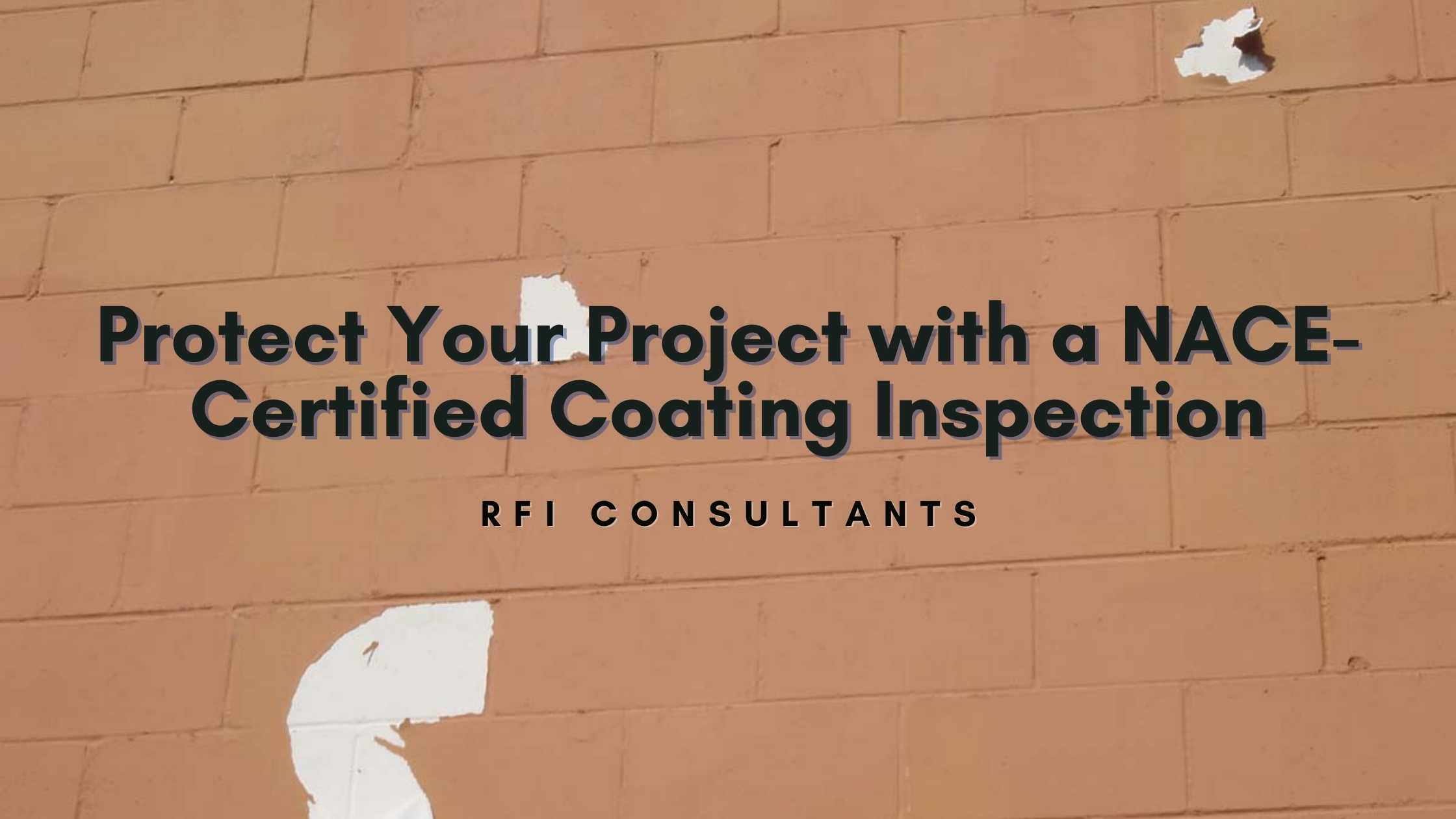 Protect Your Project with a NACE-Certified Coating Inspection - RFI ...