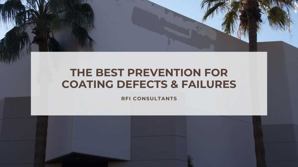 The Best Prevention for Coating Defects & Failures - RFI Consultants